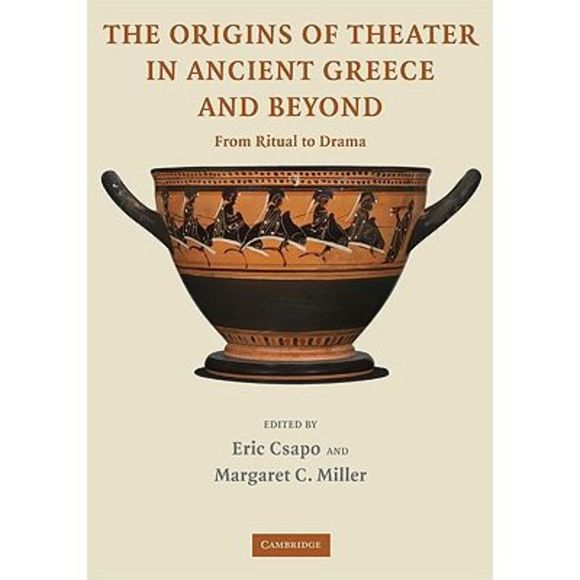 Eric Csapo | Other | The Origins Of Theater In Ancient Greece And ...